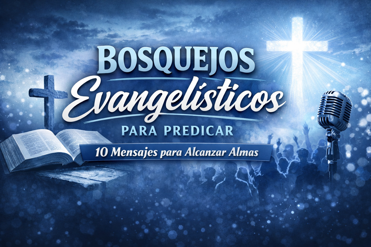 BOSQUEJOS EVANGELÍSTICOS PARA PREDICAR: 10 Mensajes para Alcanzar Almas ...